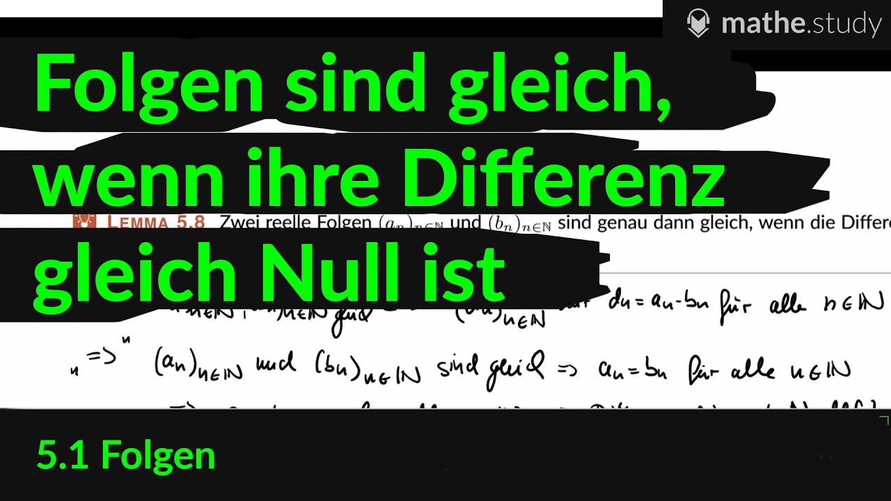 Folgen sind gleich, wenn ihre Differenz gleich Null ist (9/11) [ by ...