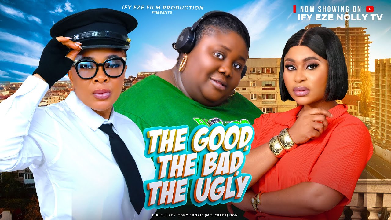 THE GOOD, THE BAD, AND THE UGLY - TESSY DIAMOND, IFY EZE, QUEEN OKAM ...