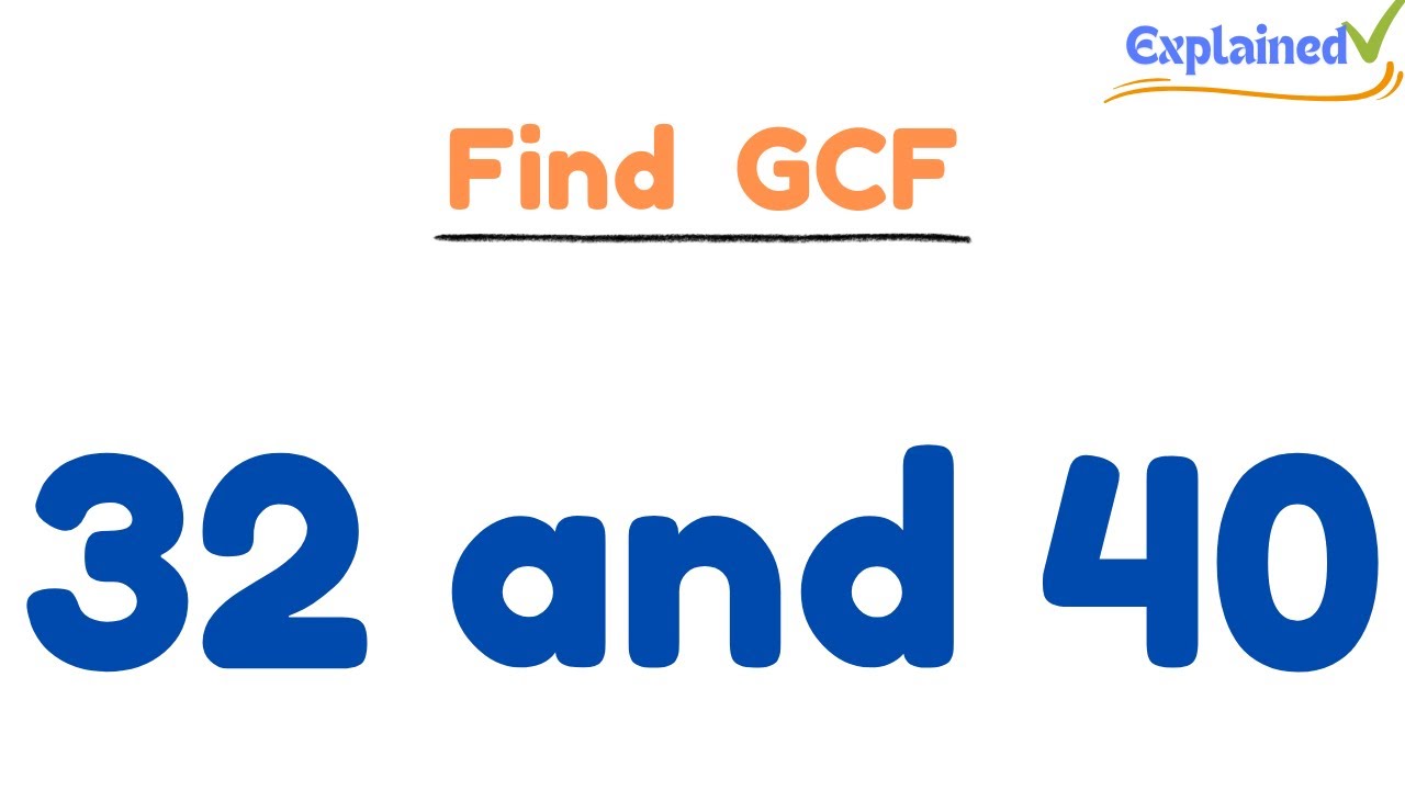 How to Find the Greatest Common Factor for 32 and 40 - YouTube