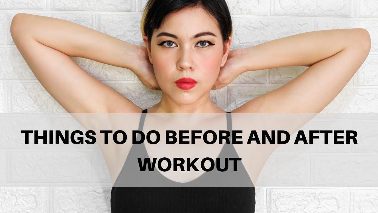 THINGS TO DO BEFORE AND AFTER WORKOUT (Pre and Post Workout Tips)♥ ...
