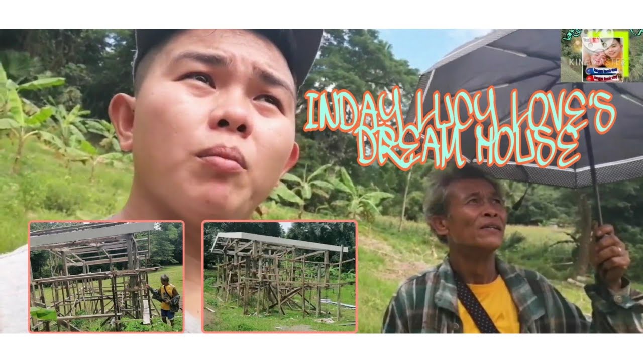 PUPUNTAHAN NAMIN NI PAPA ANG PINATAYONG DREAM HOUSE NI INDAY LUCY LOVE TV - YouTube