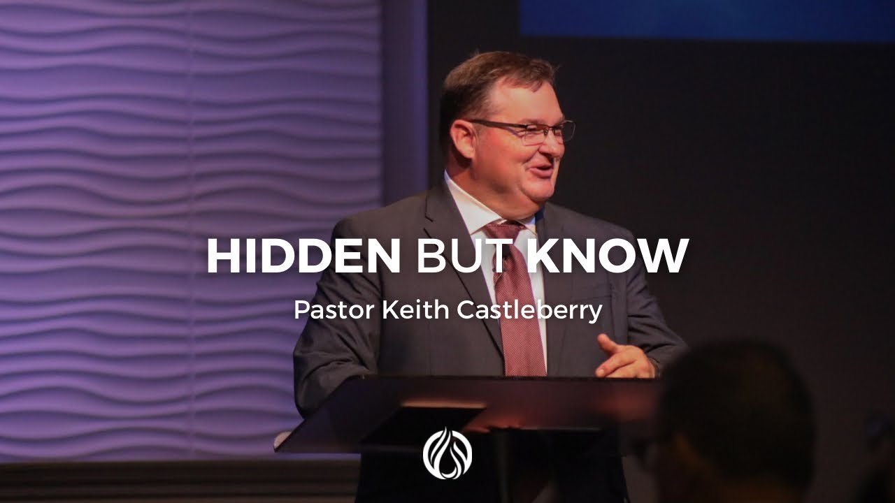 Hidden But Known - Pastor Keith Castleberry - YouTube