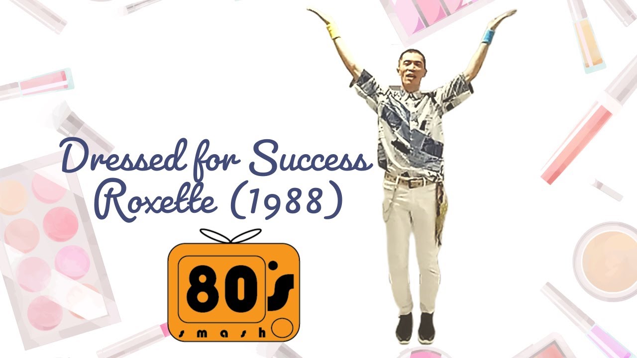 80S SMASH DANCE: DRESSED FOR SUCCESS - ROXETTE (1988) - YouTube