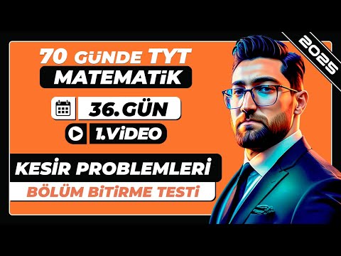 Kesir Problemleri | Bölüm Bitirme Testi | 36.Gün - 1.Video | 70 Günde TYT Matematik Kampı | 2026