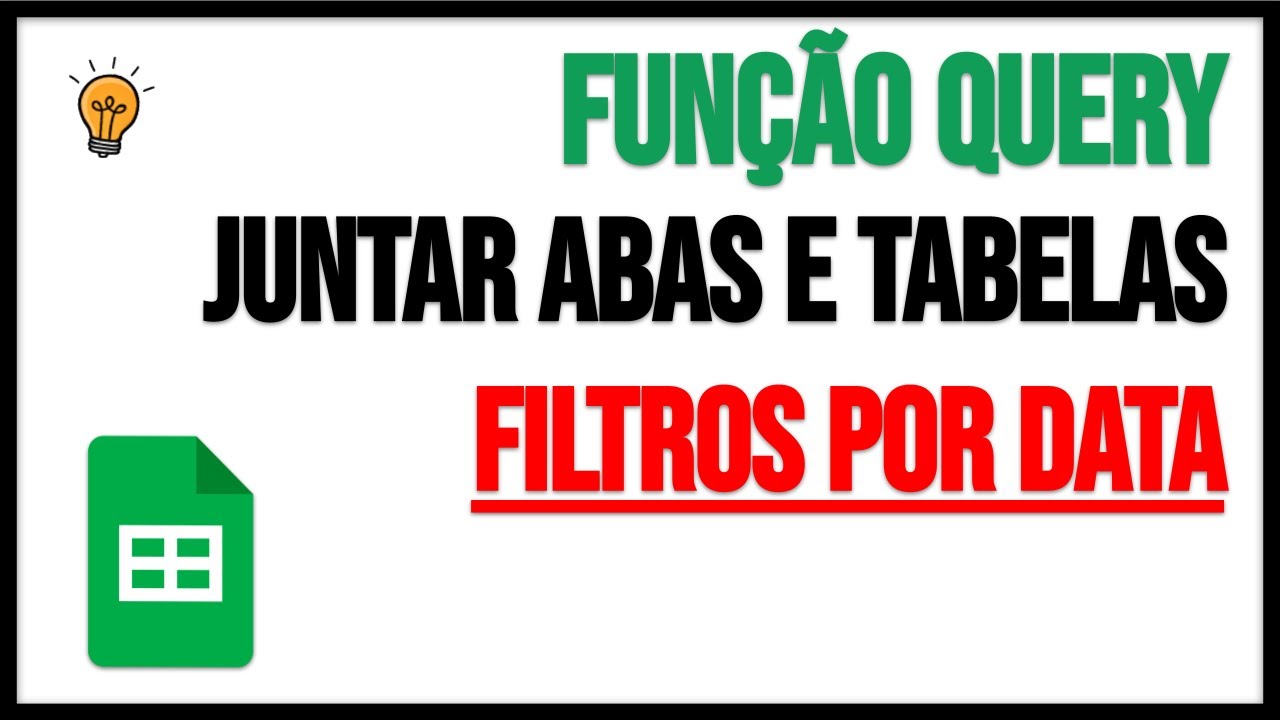 Função QUERY para UNIR ABAS e FILTRAR Dados por DATA - YouTube