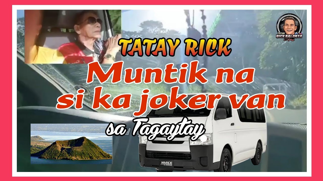 TATAY RICK :MUNTIK NA MADALE PAAKYAT NG TAGAYTAY - YouTube