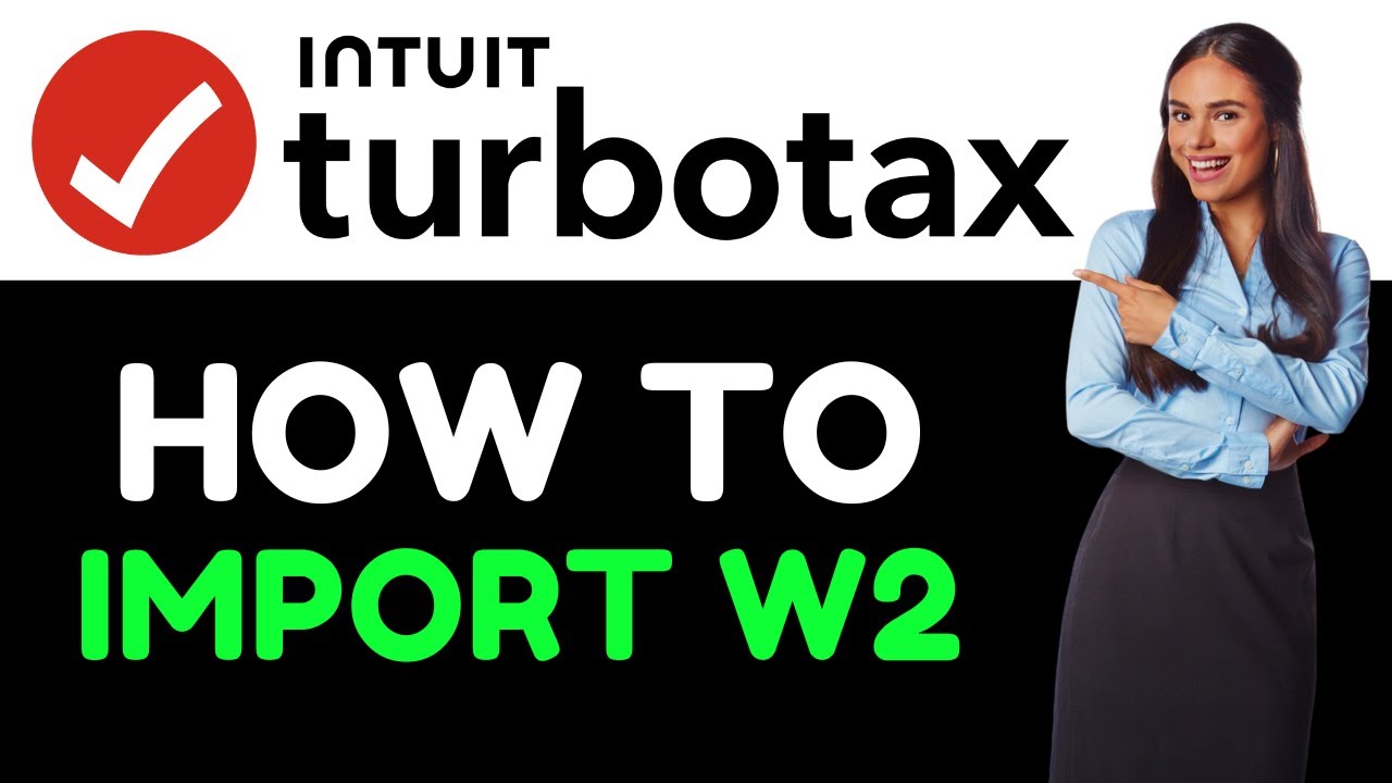How To Import W2 On TurboTax (How Do I Import Or Enter My W-2 On ...