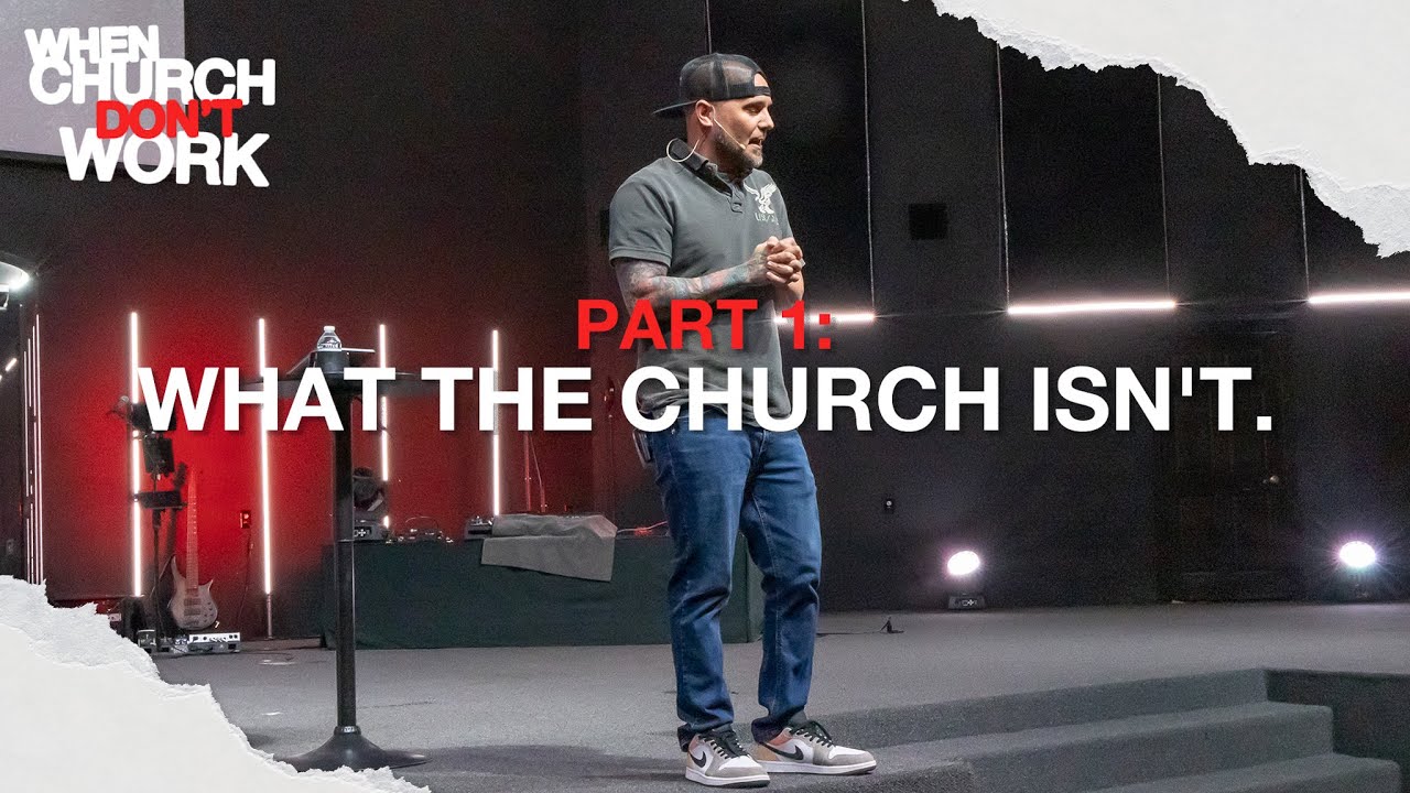 What The Church Isn't | When Church Don't Work Pt. 1 - YouTube