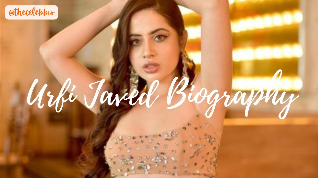 Urfi Javed Biography, Age, Height, Father, Siblings, Arrest, Family ...