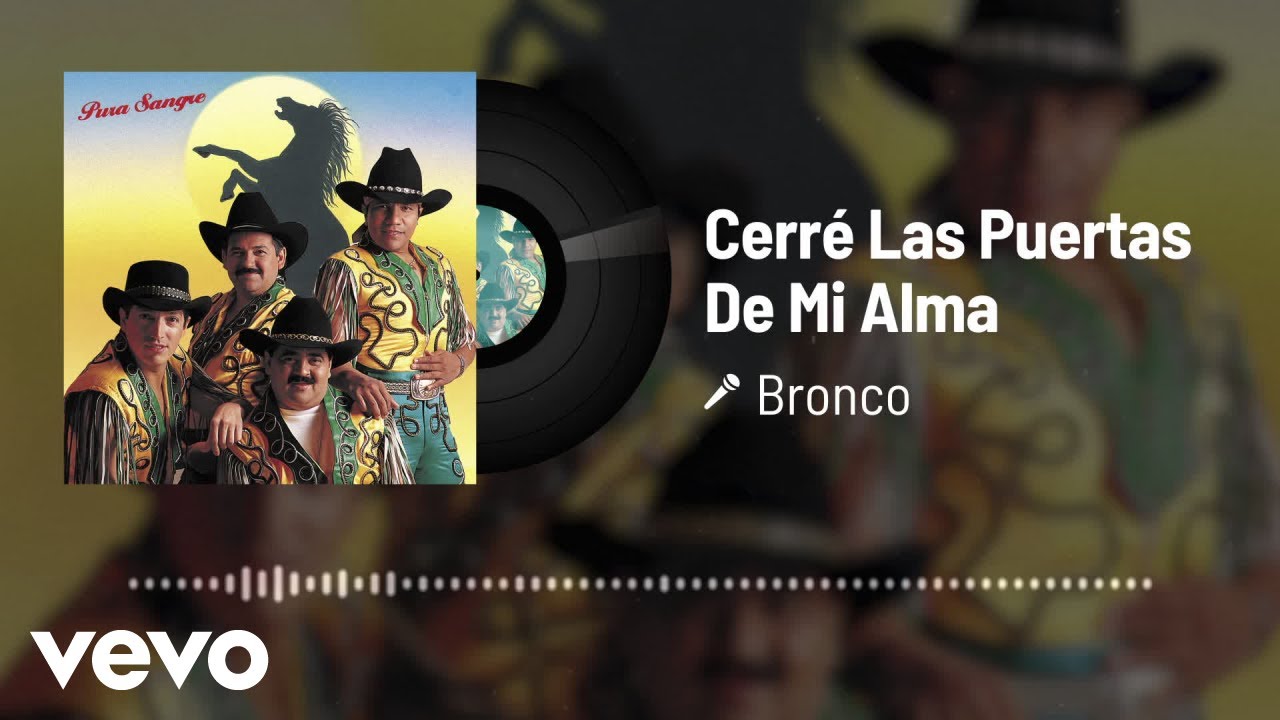 Bronco - Cerré Las Puertas De Mi Alma (Audio) - YouTube