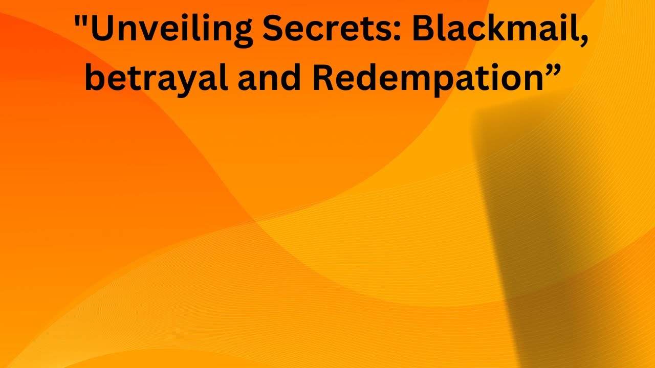 Unveiling Secrets: A Journey of Betrayal and Redemption - YouTube