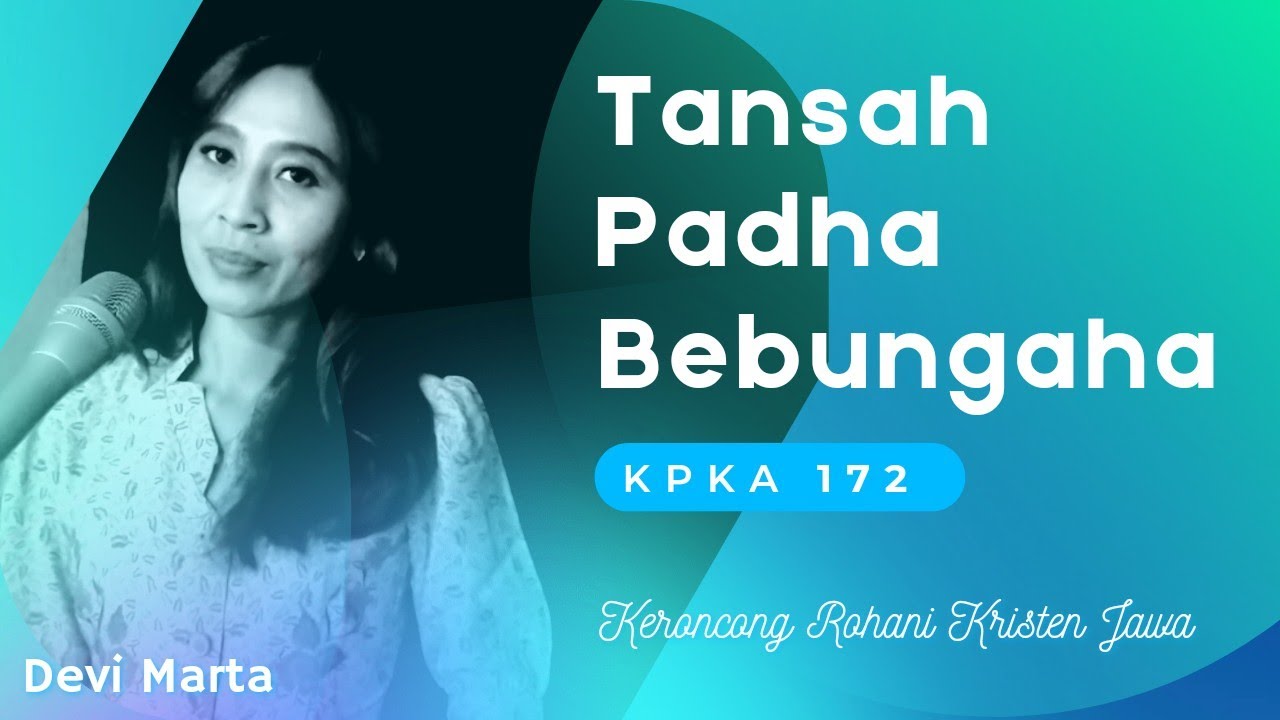 Lagu Rohani Kristen Jawa | Tansah Padha Bebungaha | KPKA 172 | Devi Marta - YouTube Music
