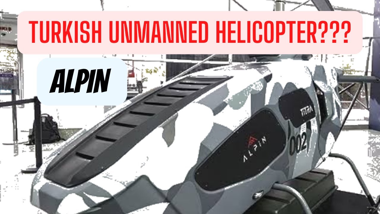 The Alpin VTOL UAS: A Revolutionary Unmanned Helicopter for the Turkish ...