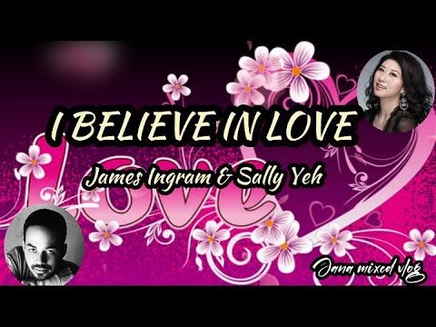 I BELIEVE IN LOVE [ JAMES INGRAM & SALLY YEH(LYRICS) - YouTube