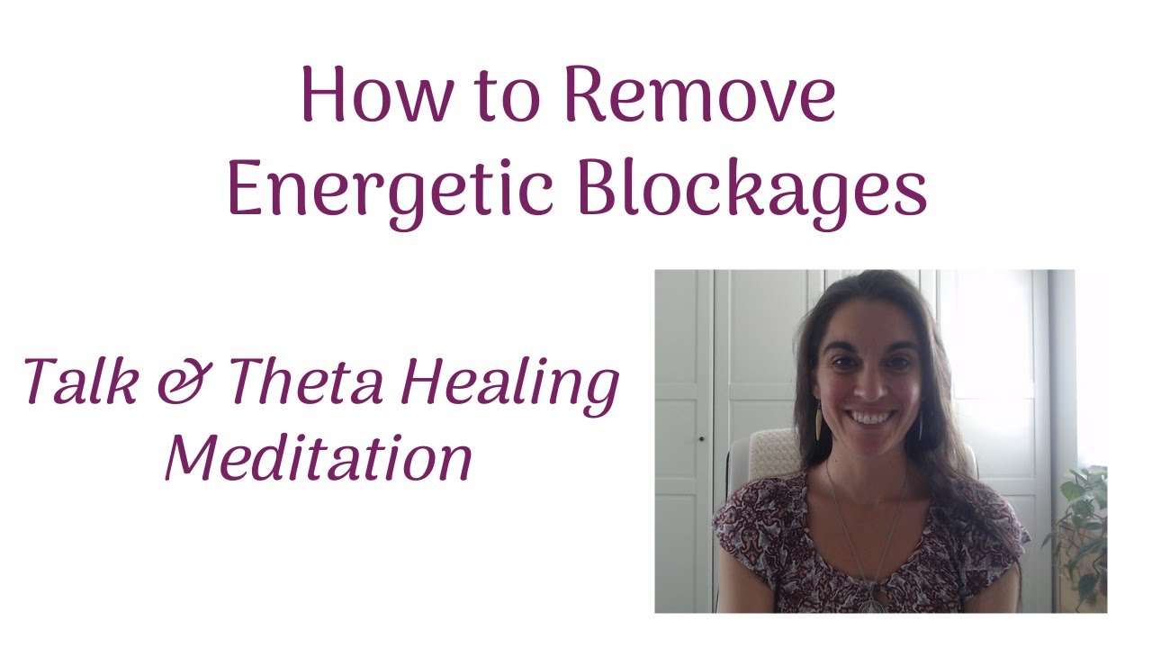 How to Remove Energetic Blockages & Imprints | Energy Healing | Theta ...