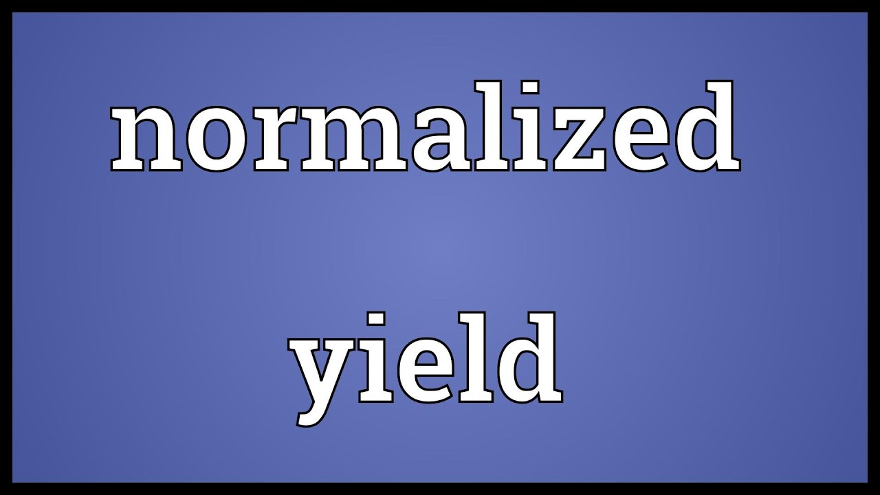 Normalized yield Meaning - YouTube