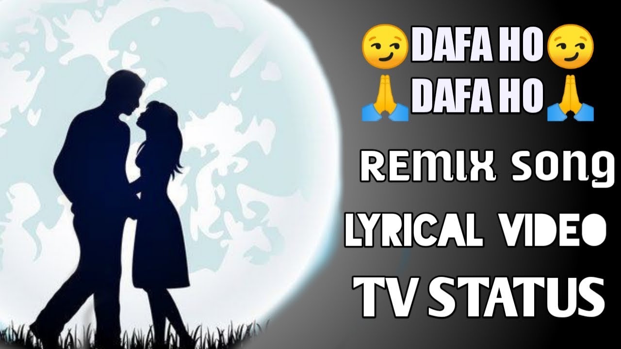 Dafa ho, dafa ho remix song status (📺 TV status ) - YouTube
