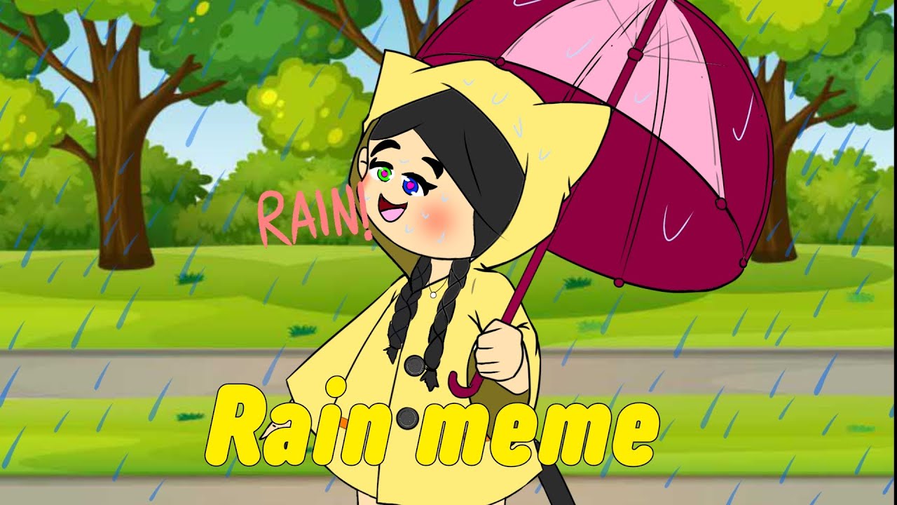 Rain meme||Different|| - YouTube