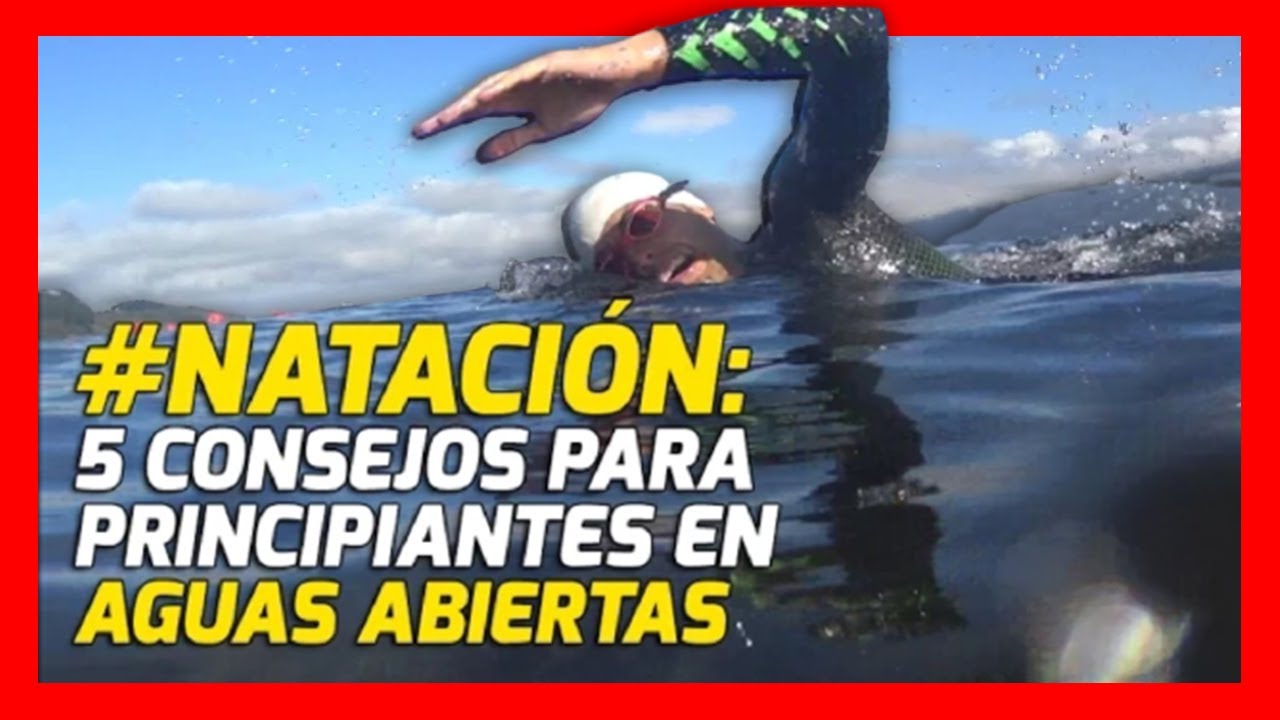 Natación: 5 consejos para principiantes en Aguas Abiertas - YouTube