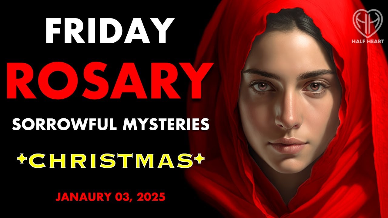 FRIDAY ROSARY - Sorrowful Mysteries with MOM - JAN 03 | HALF HEART ...
