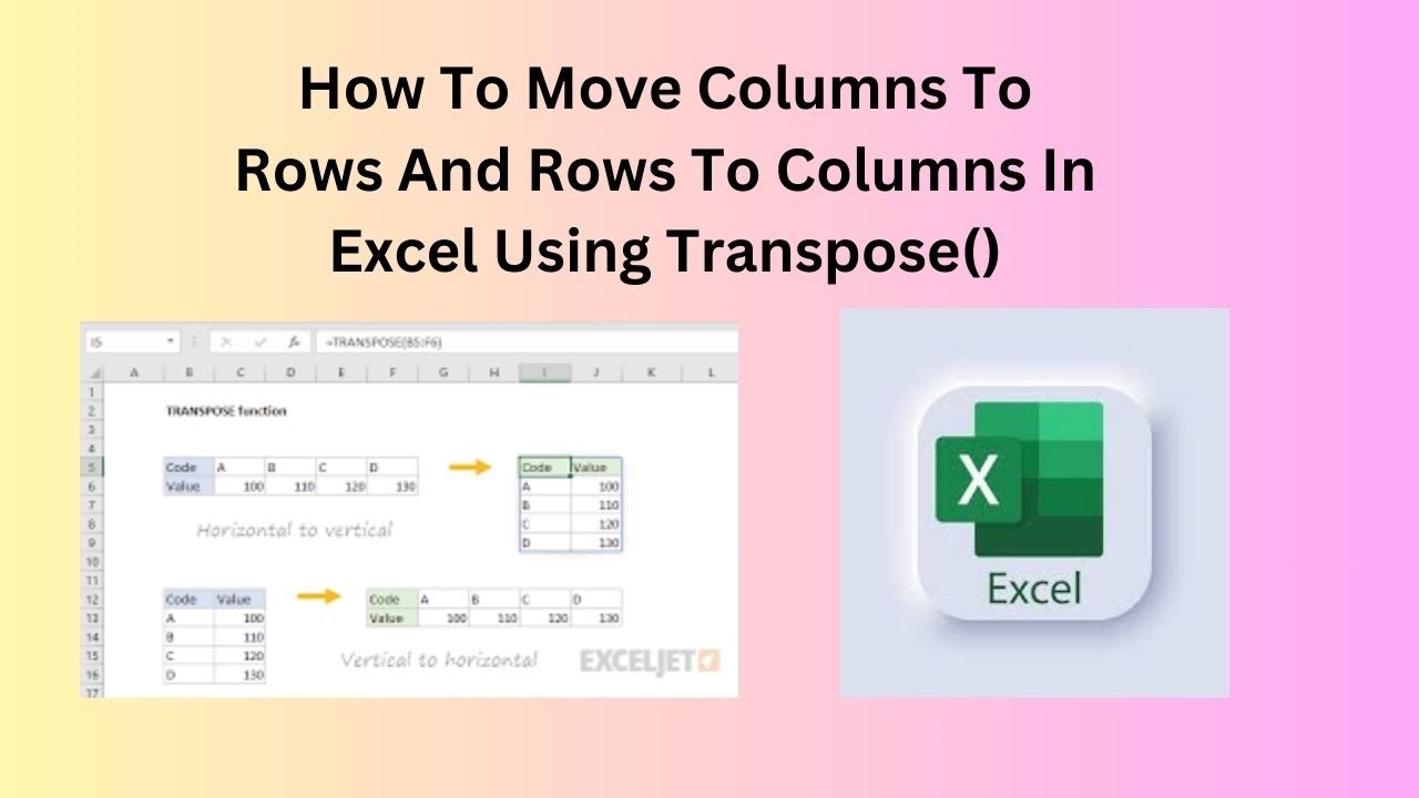 How To Move Columns To Rows And Rows To Columns In Excel Using Transpose Youtube