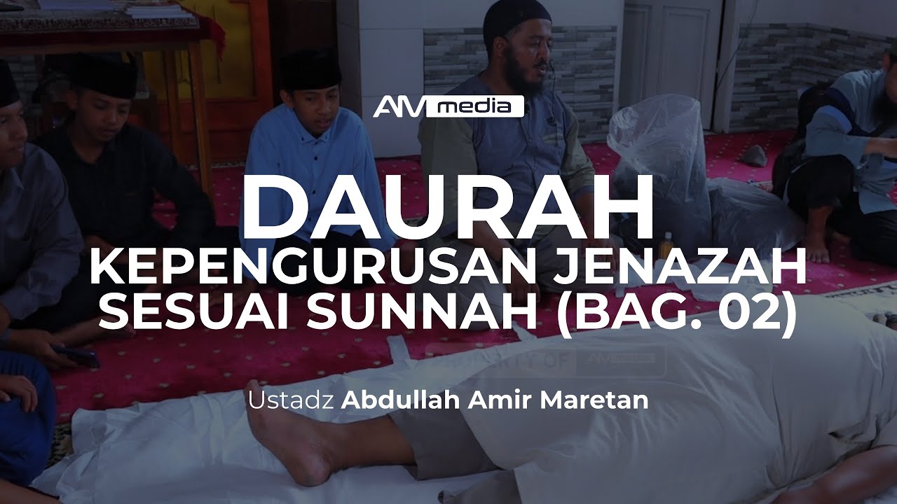 Ustadz Abdullah Amir Maretan - Daurah Kepengurusan Jenazah Sesuai ...
