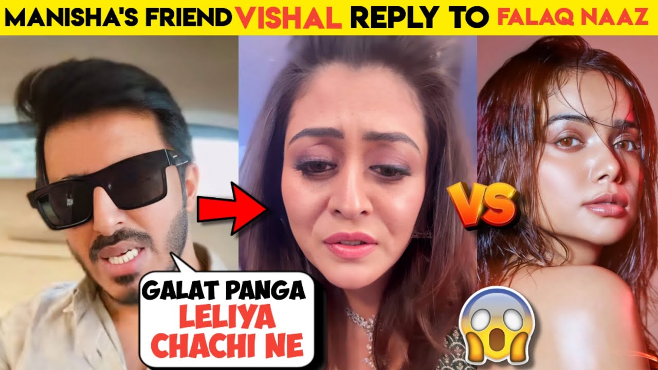 FINALLY 😱- Manisha Rani Friend Vishal Singh Reply To Falaq Naaz,Manisha Rani vs Falaq Naaz - YouTube