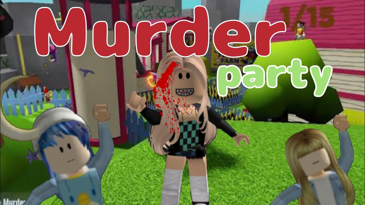Murder party /roblox play murder party with my best friend yui, celeste ...