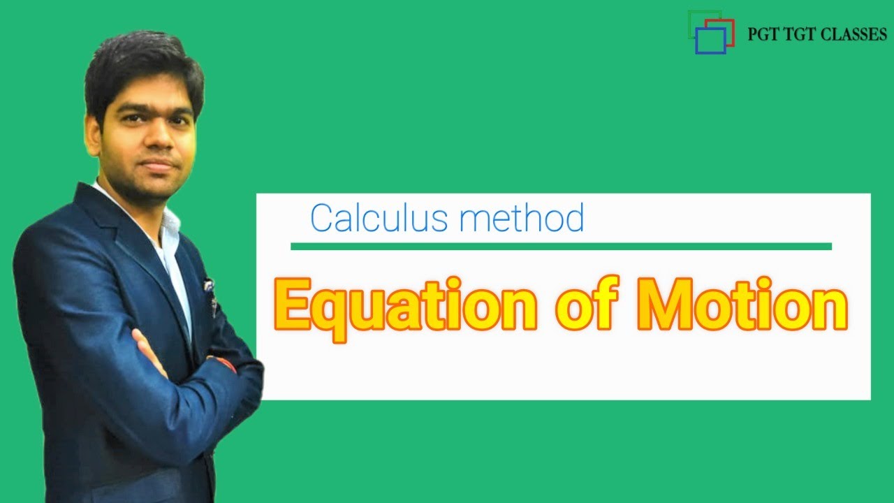Equation of motion using calculus method - YouTube