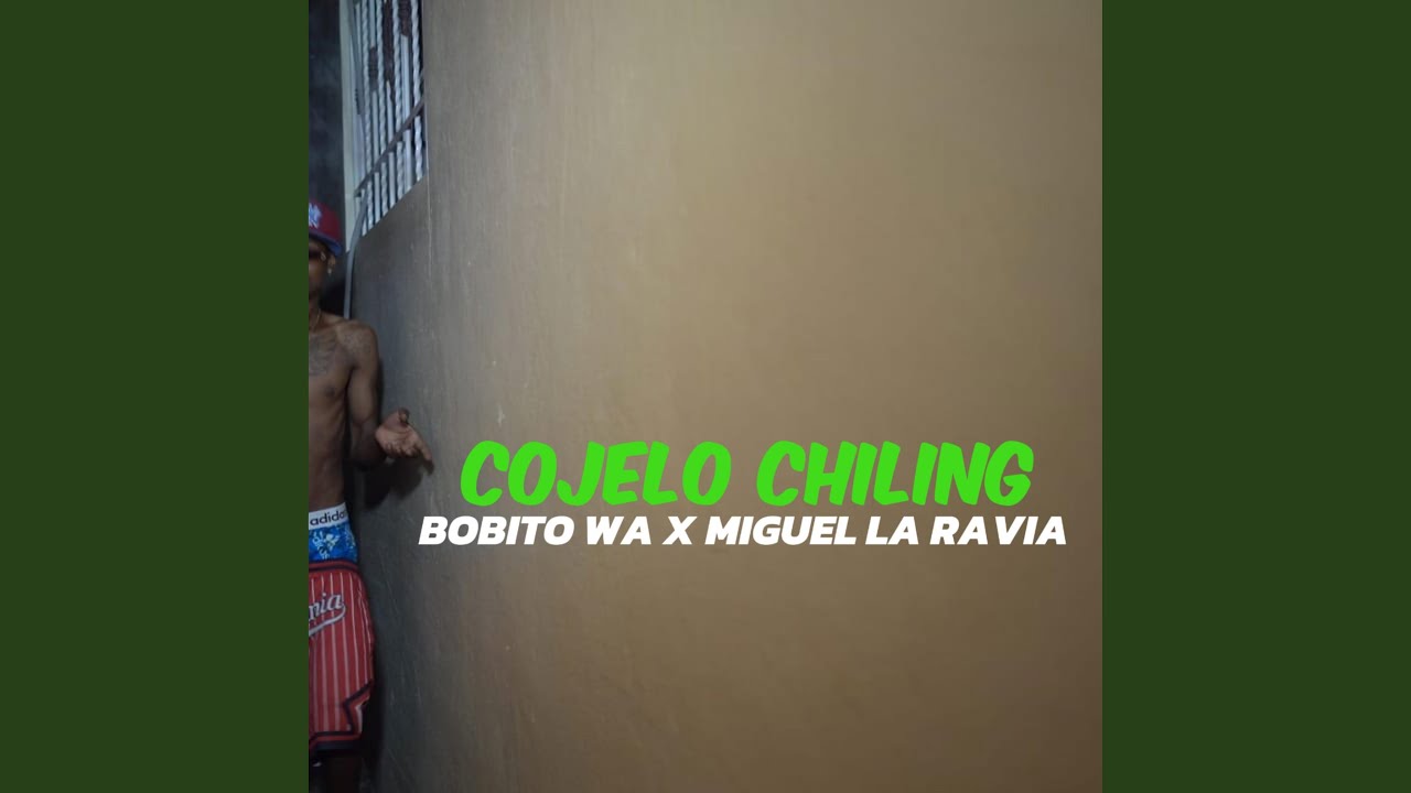 Bobito WA X Miguel La Rabia Cojelo Chilin - YouTube