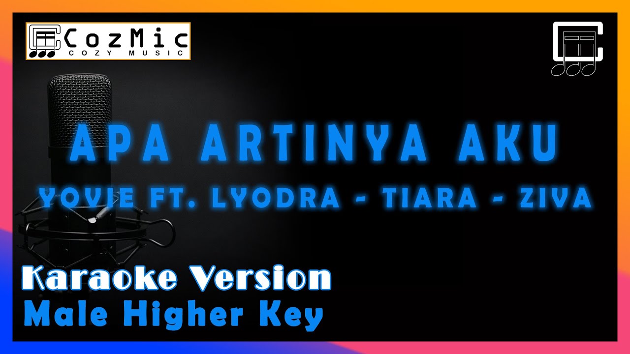 APA ARTINYA AKU - YOVIE FT. LYODRA TIARA ZIVA | KARAOKE MALE HIGHER KEY ...