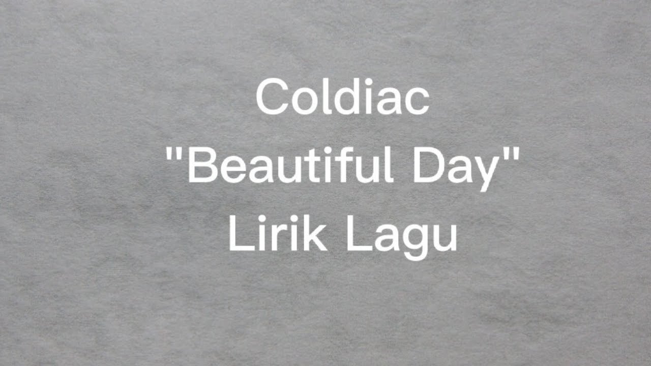 Coldiac - Beautiful Day Lirik Lagu - YouTube