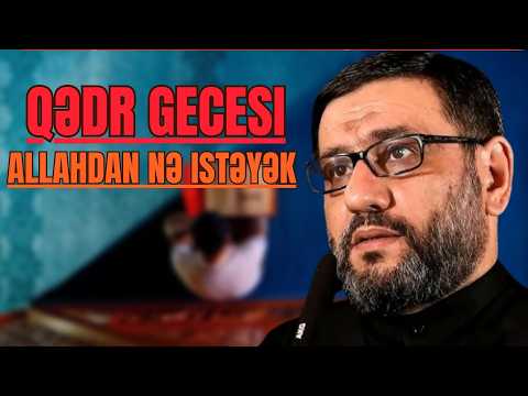 Hacı Şahin -  Qədr gecəsi! Belə dua edib Hacət isdəyin