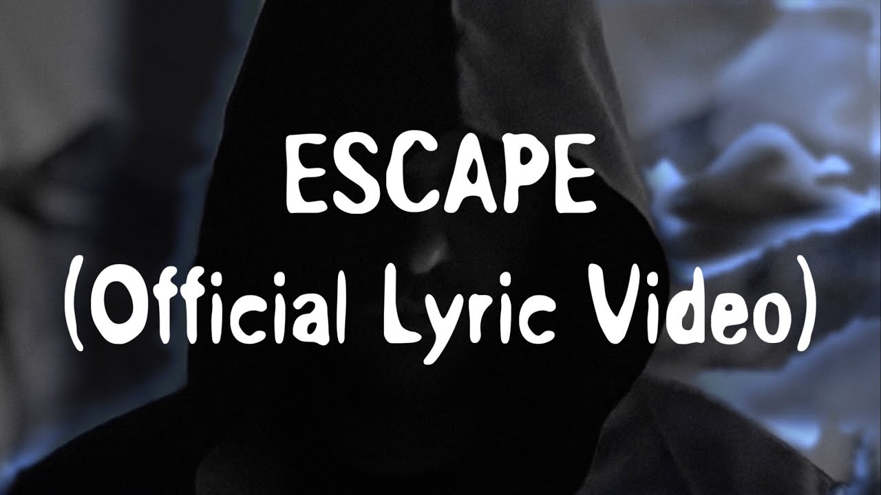 Escape (Official Lyric Video) - YouTube