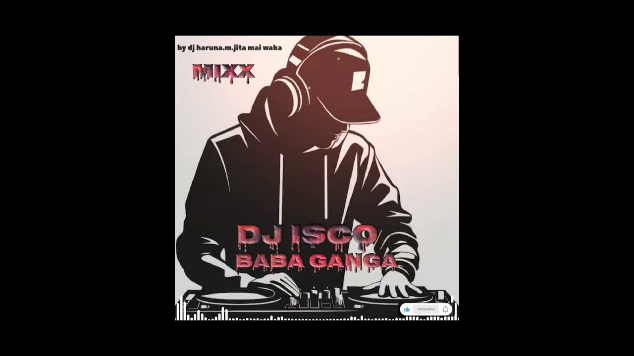 SABON MIXX DAGA DJ ISCO NA KENAKE RA A.YI - YouTube
