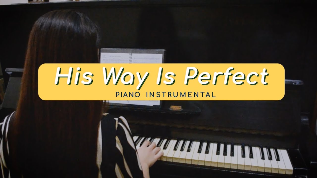 His Way Is Perfect - Piano Instrumental with Lyrics - YouTube