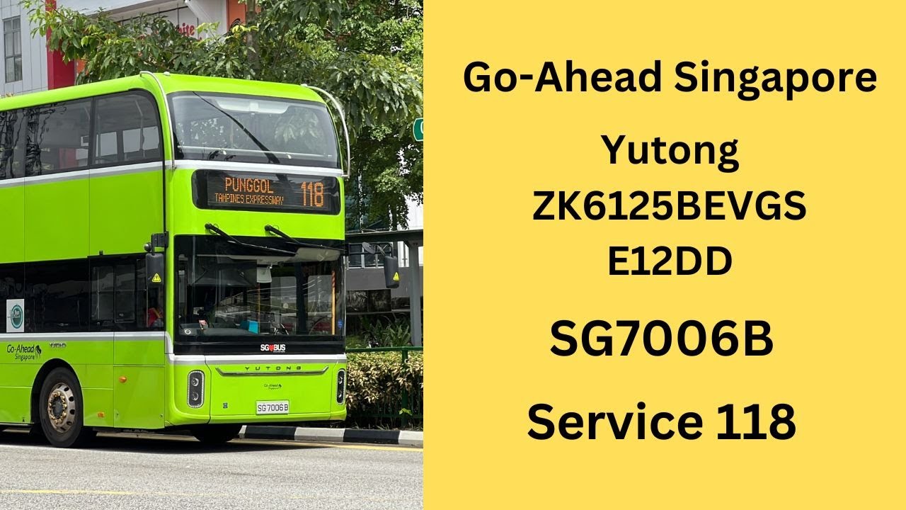 [Go-Ahead Singapore] (SG7006B) Yutong E12DD on Service 118 - YouTube