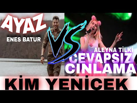 ENES BATUR AYAZ VS ALEYNA TİLKİ CEVAPSIZ CINLAMA