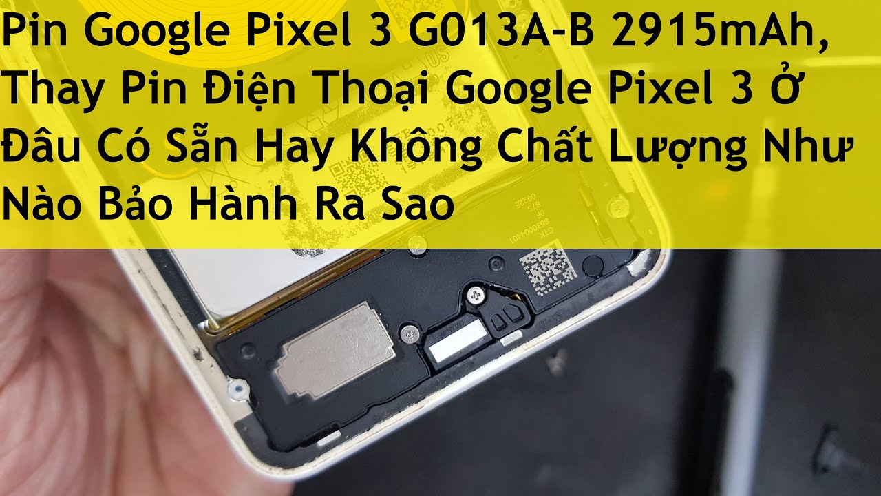 Pin Google Pixel 3 G013A B 2915mAh, Thay Pin Điện Thoại Google Pixel 3 ...