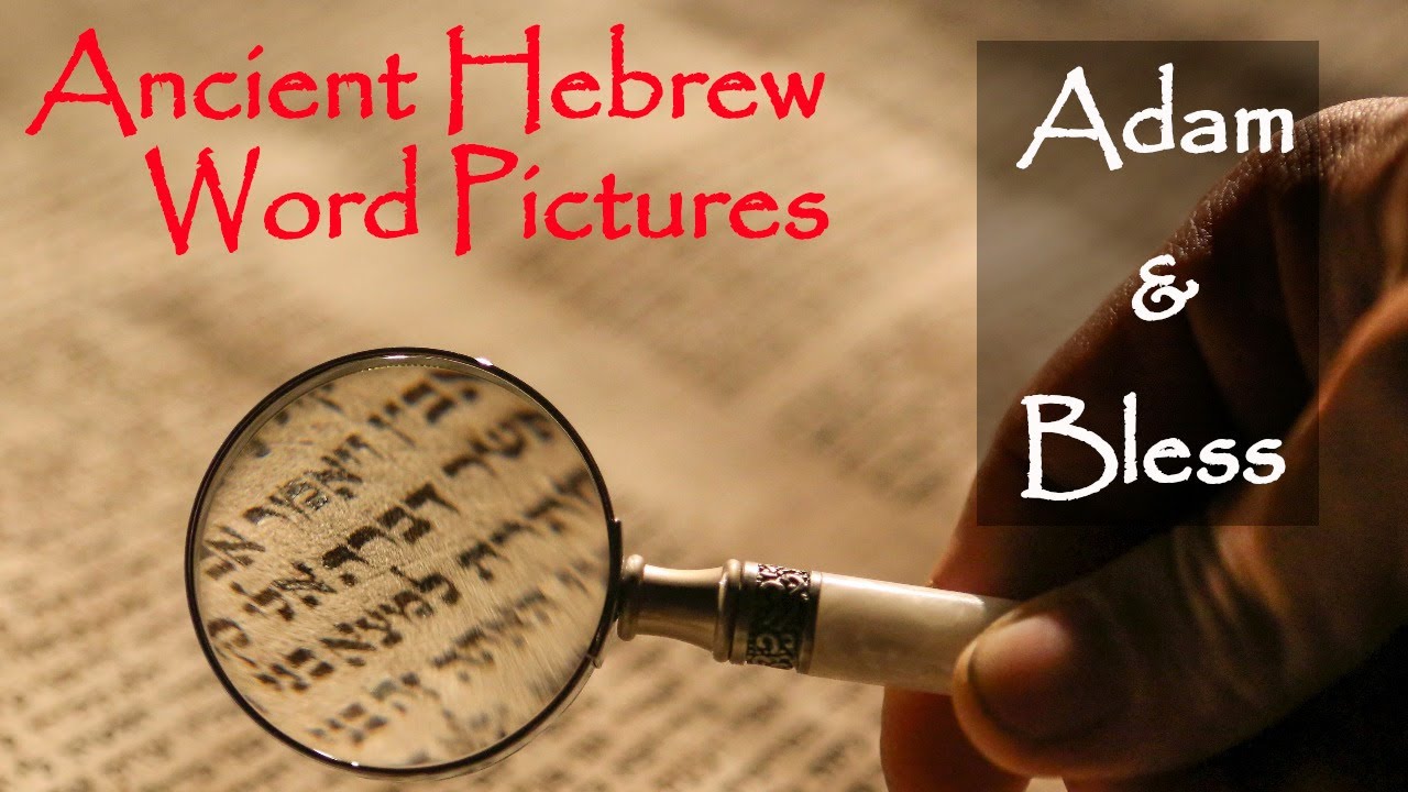 Ancient Hebrew Word Pictures - Adam & Bless - YouTube