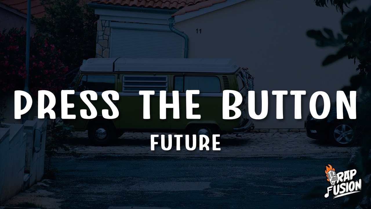 Future - PRESS THE BUTTON (Lyrics) - YouTube