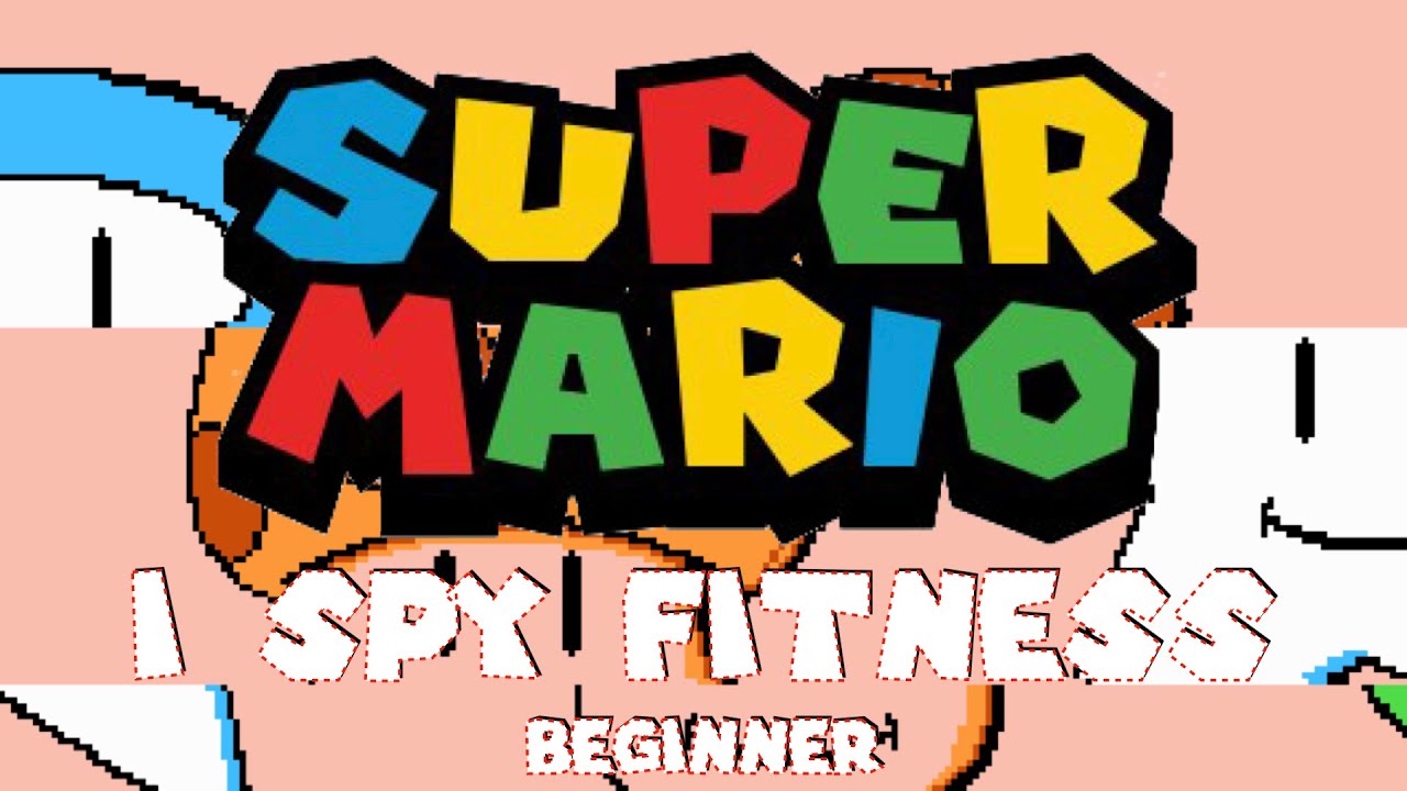 I Spy Fitness- Super Mario BEGINNER! - YouTube