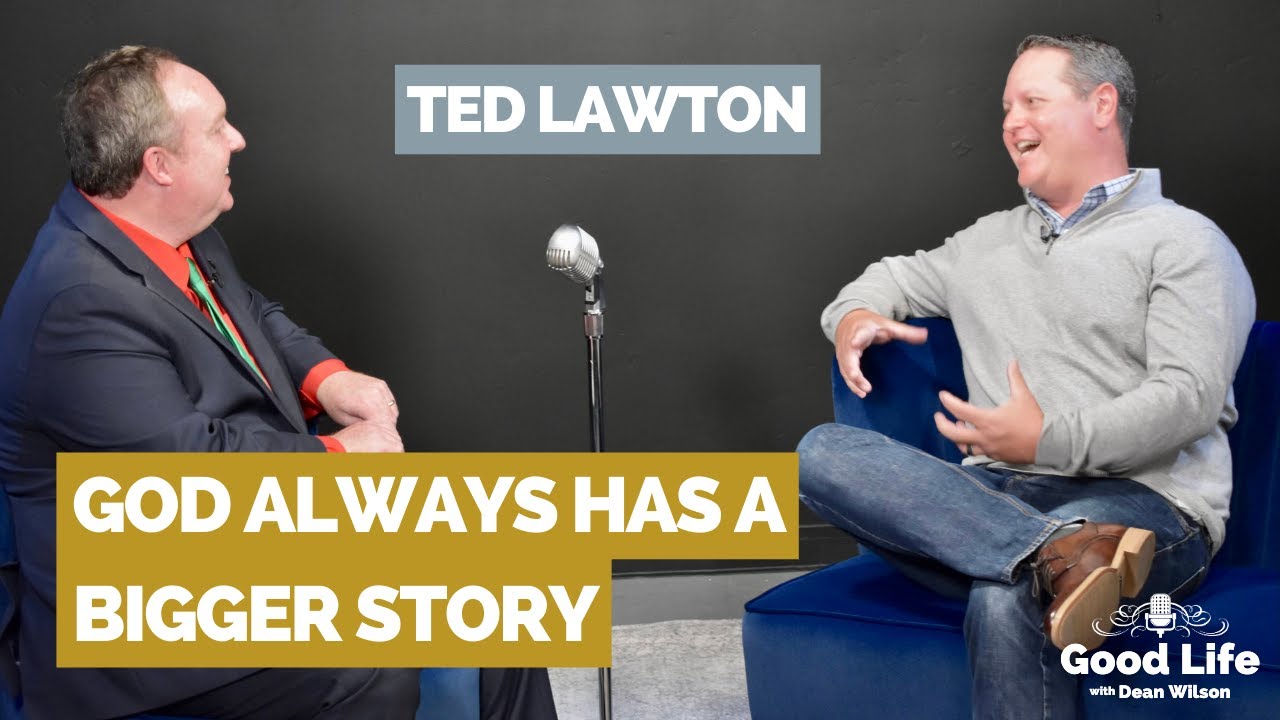 Ted Lawton: God Always Has A Bigger Story - YouTube