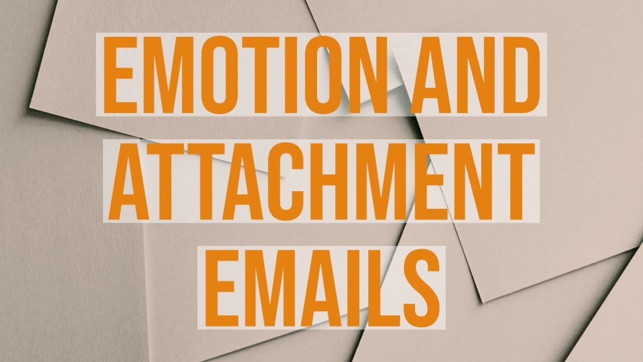 Emotion and Attachment Emails - YouTube