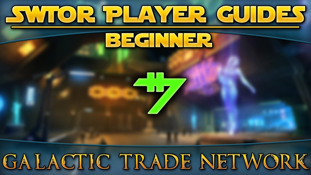 Star Wars: The Old Republic - Player Guides (Beginner) - Galactic Trade ...