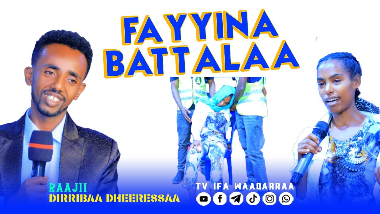 FAYYINA BATTALAA || RAAJII DIRRIBAA DHEERESSAA || TV IFA WAAQARRAA#Subscribe_comment_share_like ...