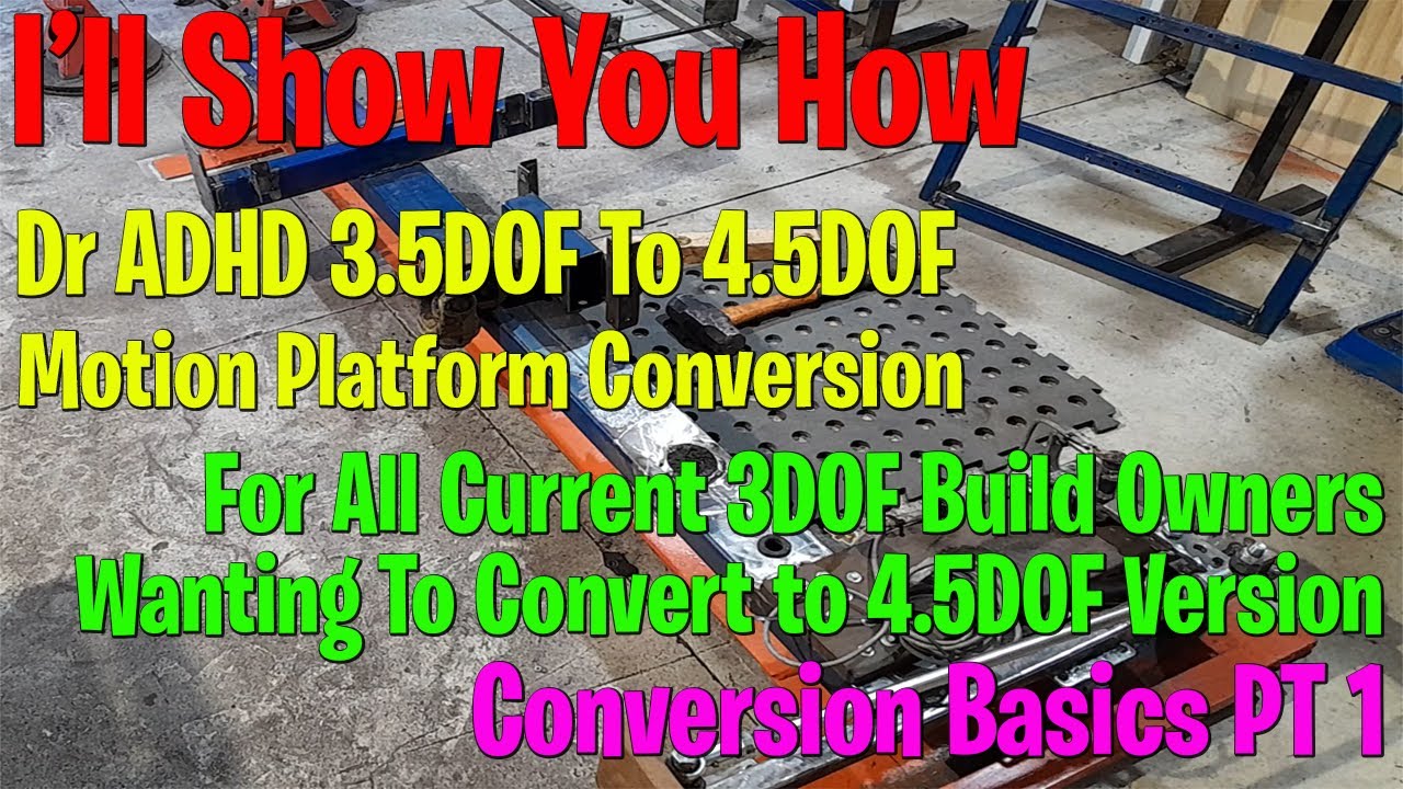 DIY 4.5DOF Motion Sim Platform Conversion Pt 1 For Dr ADHD 3 or 3.5DOF ...