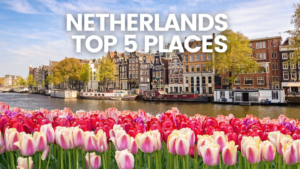 The Netherlands - Best 5 Places - YouTube
