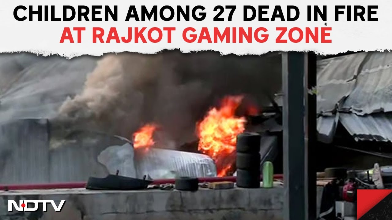 Rajkot TRP Game Zone Fire | Children Among 27 Dead In Fire At Rajkot ...