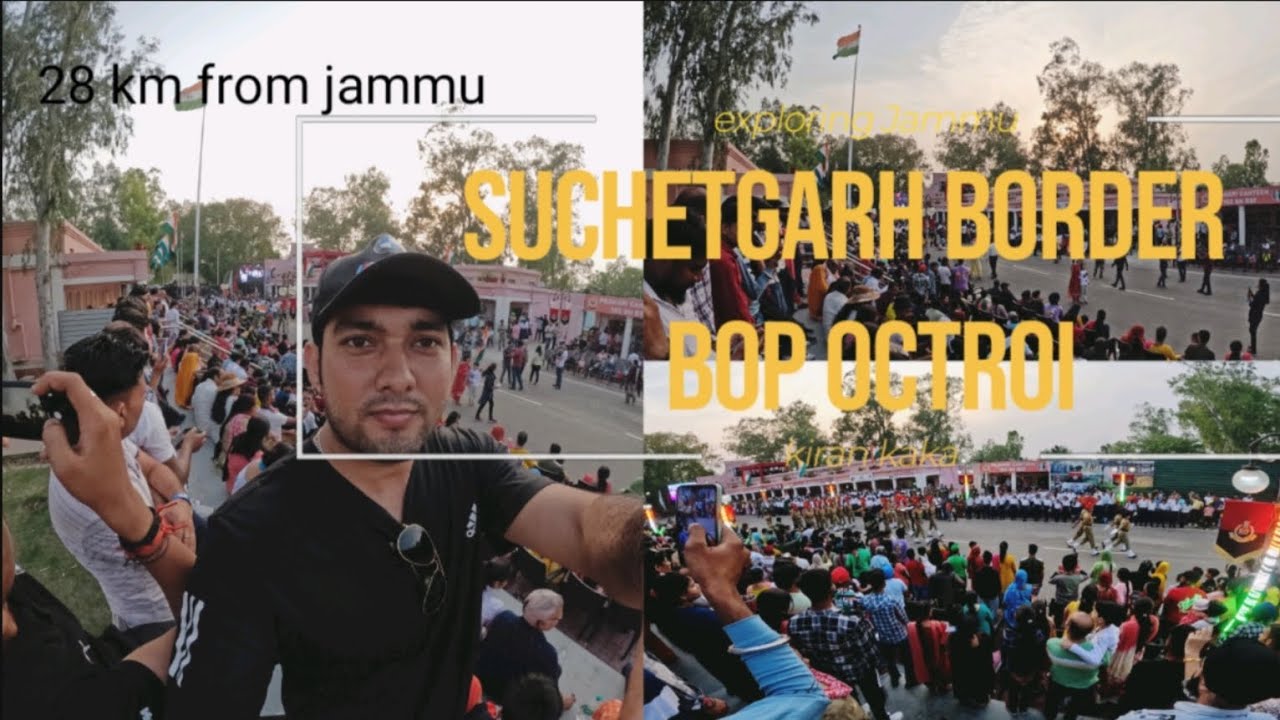 Suchetgarh Border | Flag retreat ceremony | BOP OCTROI | Jammu to ...